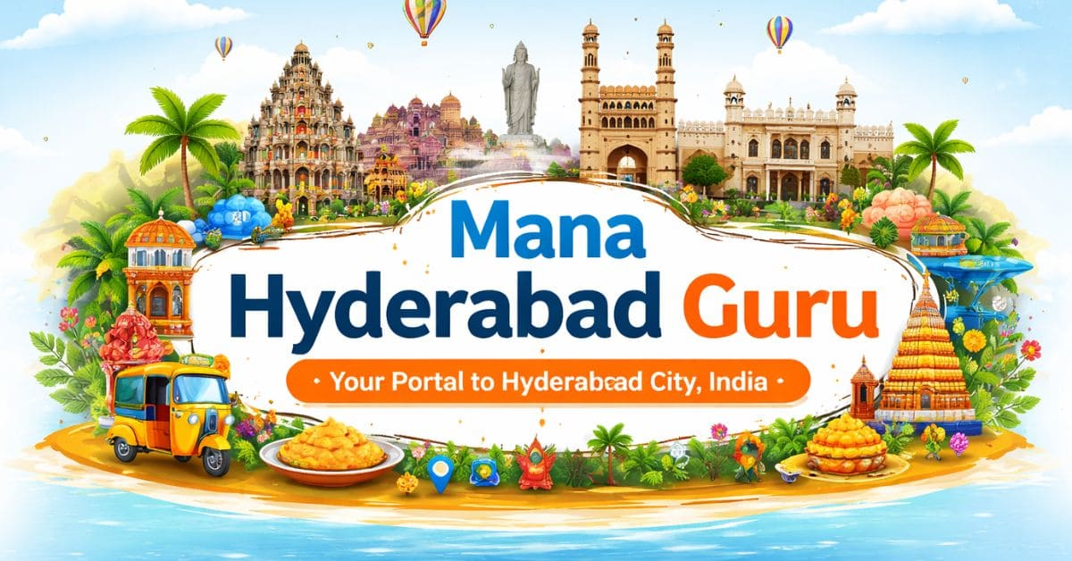 Mana Hyderabad Guru | Your Complete Guide To Hyderabad City